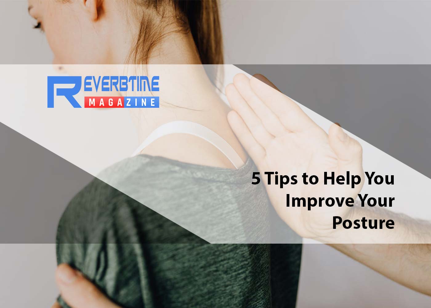 5 Tips to Help You Improve Your Posture