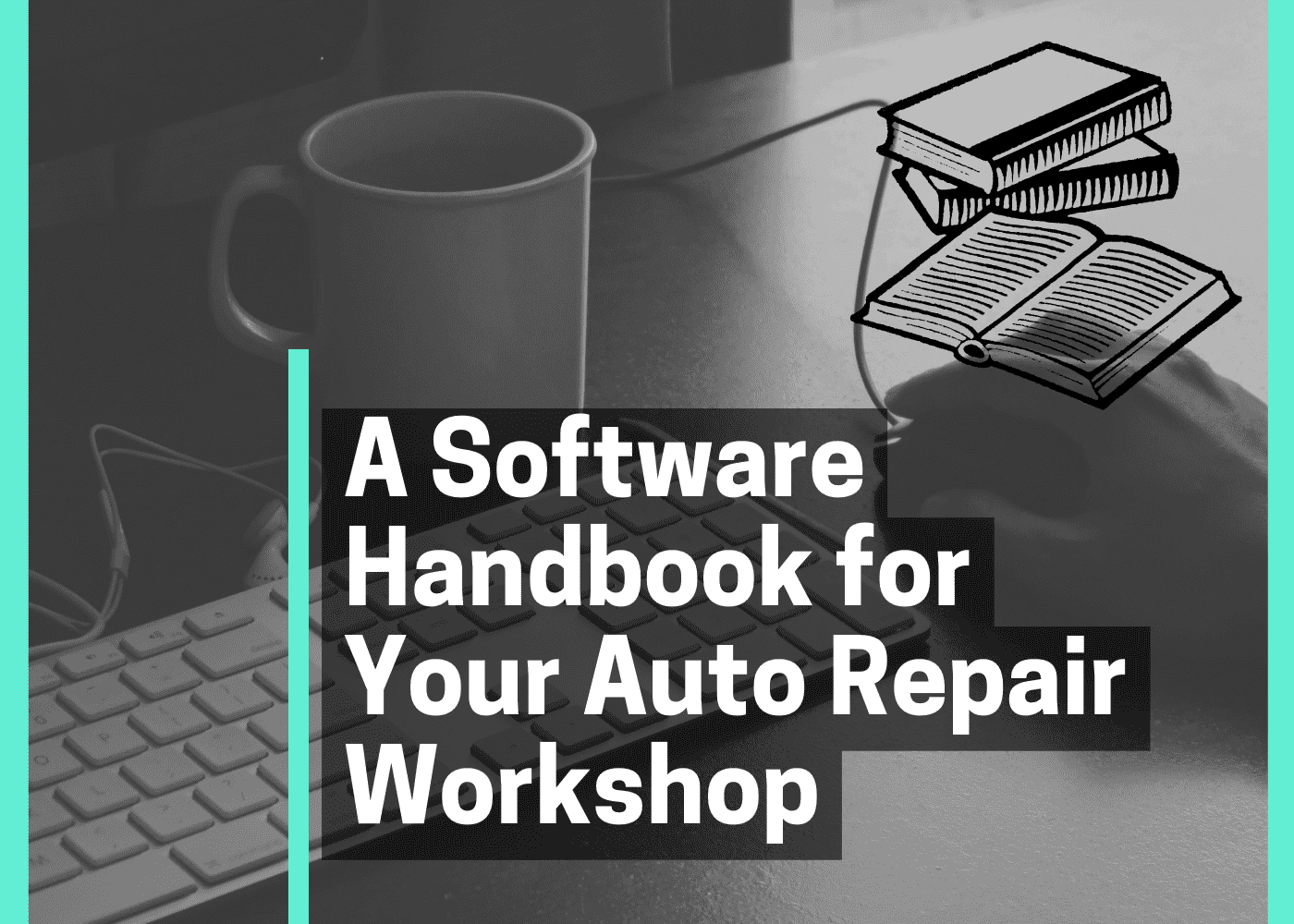 A Software Handbook for Your Auto Repair Workshop