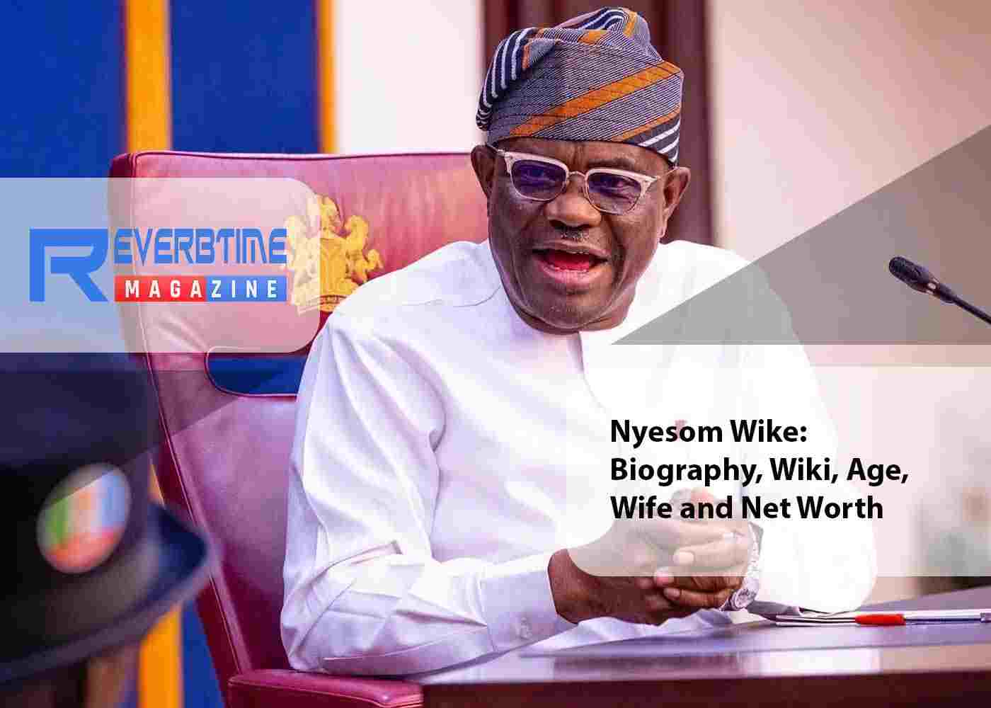Nyesom Wike: Biography, Wiki, Age, Wife and Net Worth