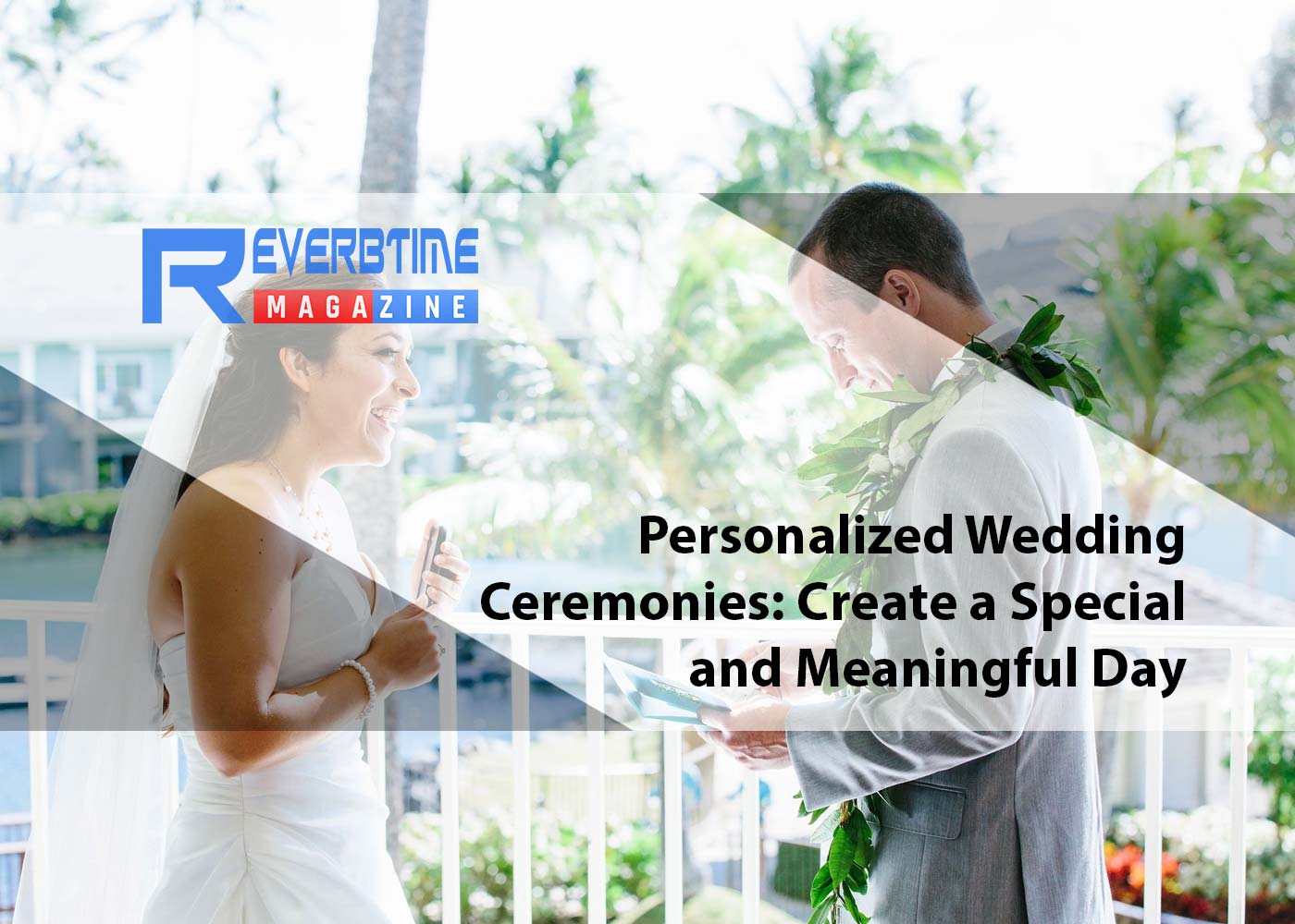 Personalized Wedding Ceremonies: Create a Special and Meaningful Day