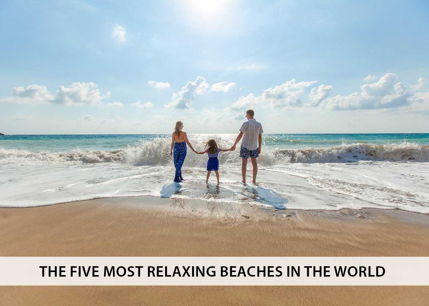 The Five Most Relaxing Beaches in the World