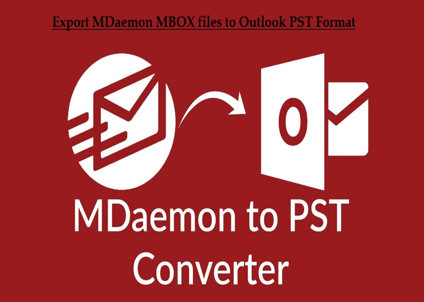 Top Detailed & Instant Procedures to Export MDaemon MBOX Files to PST
